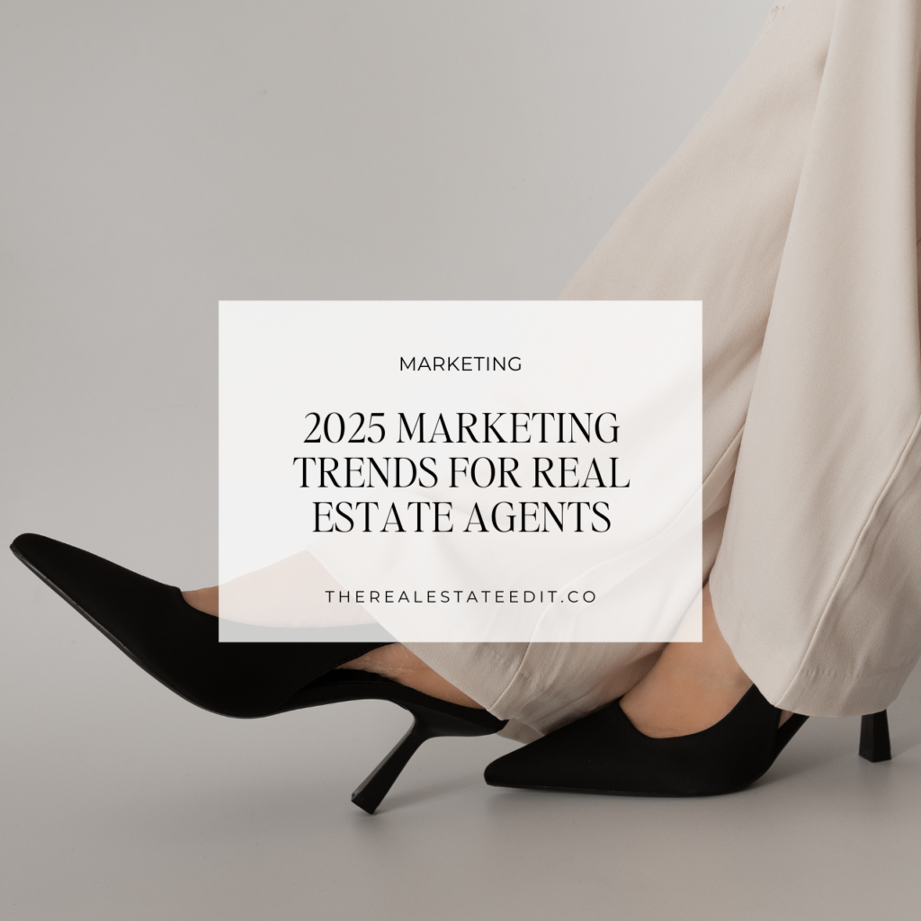 2025 Marketing Trends for Real Estate Agents - therealestateedit.co